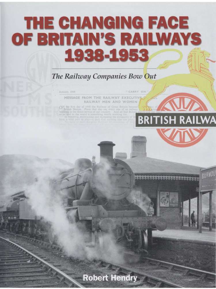 The Changing Face of Britain's Railways 1938-1953 | Products at Classic Magazines